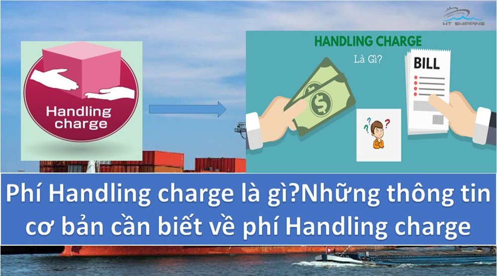 Phí Handling charge là gì? Những thông tin cơ bản cần biết về phí ...